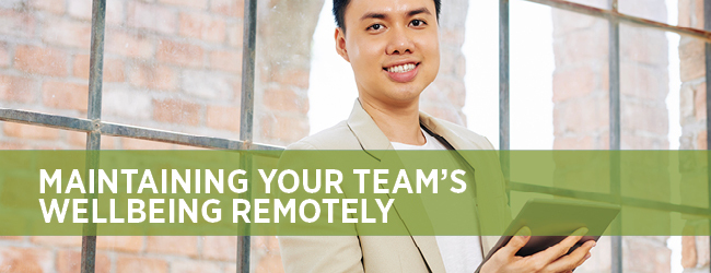 Maintaining your team's wellbeing remotely